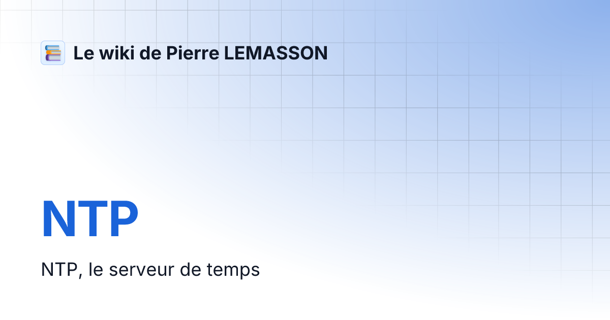 NTP | Le wiki de Pierre LEMASSON